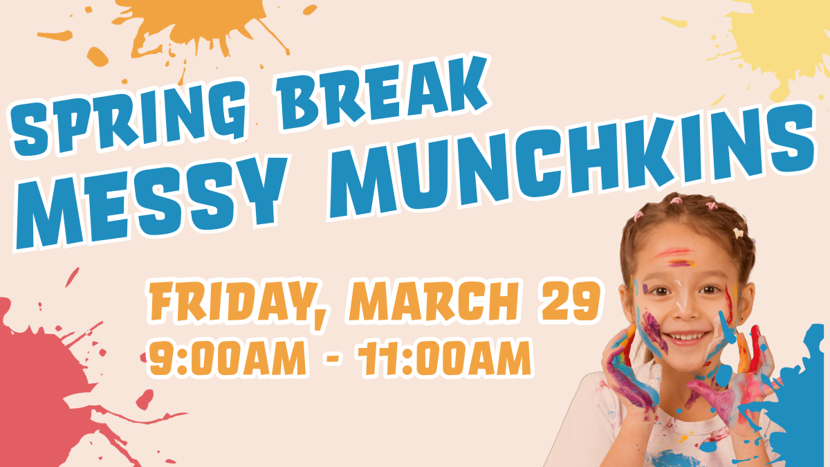 Spring Break Messy Munchkins | E.D. Locke Public Library